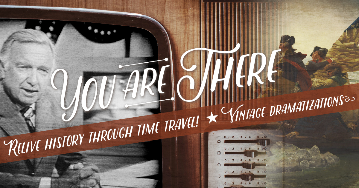 You Are There Radio Broadcasts - Compass Classroom