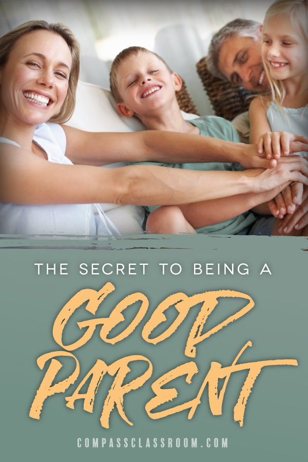 The Secret to Being a Good Parent - Compass Classroom