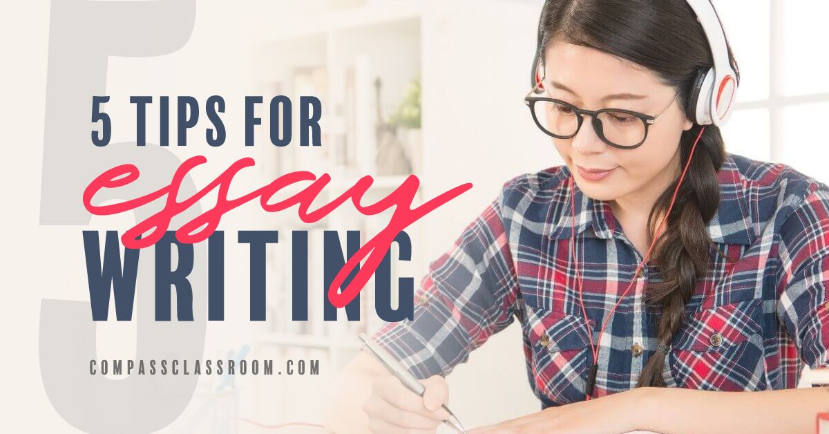 5 Tips for Essay Writing - Compass Classroom